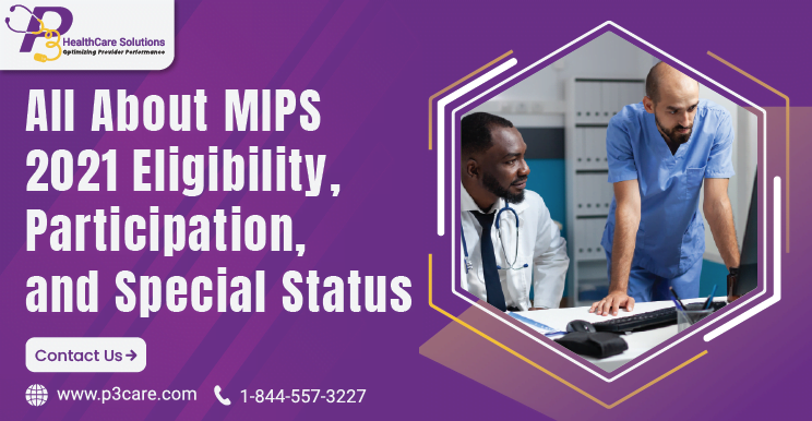 All About MIPS 2021 Eligibility, Participation, and Special Status