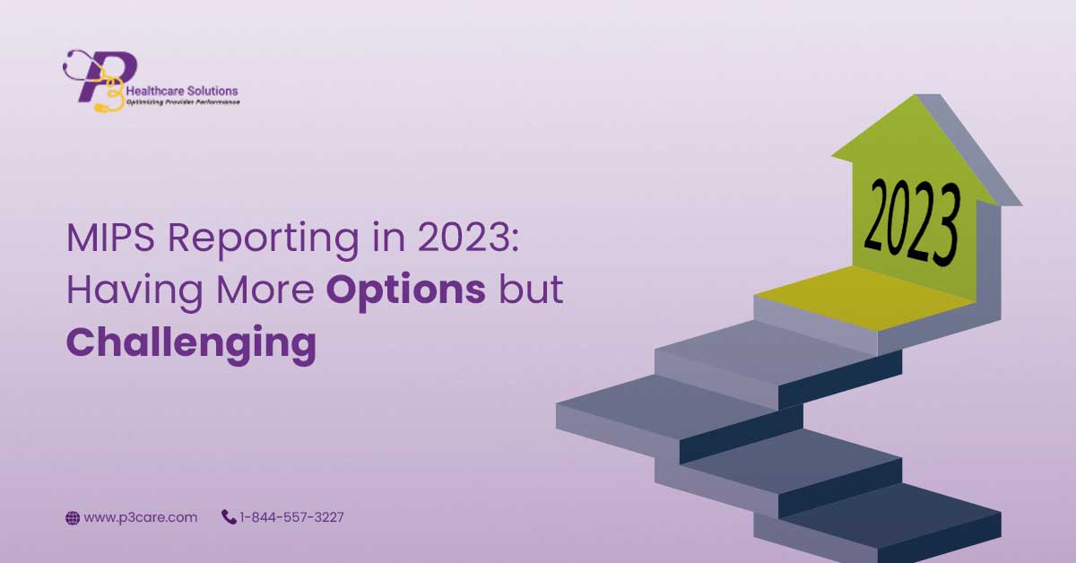 MIPS Reporting in 2023: Having More Options but Challenging