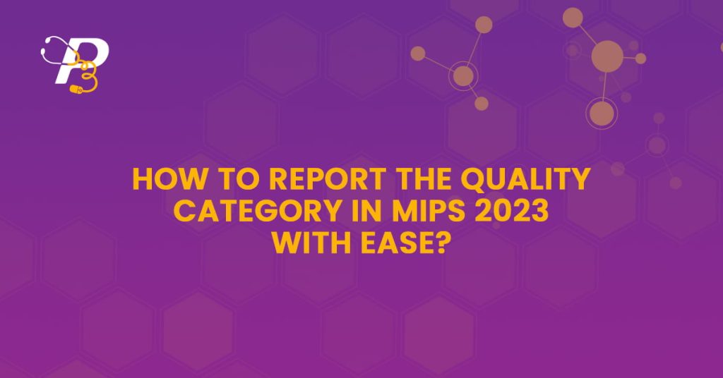 How to Report the Quality Category in MIPS 2023 with Ease?