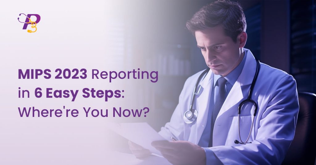 MIPS 2023 Reporting in 6 Easy Steps: Where're You Now?