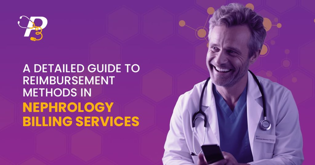 A Detailed Guide to Reimbursement Methods in Nephrology Billing Service