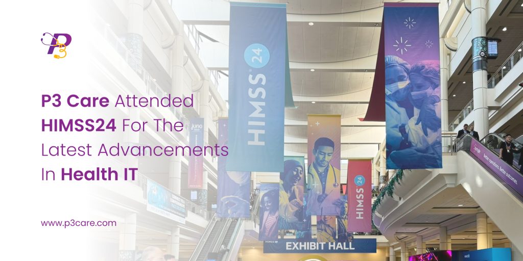 P3 Care Attended HIMSS24 for the Latest Advancements in Health IT
