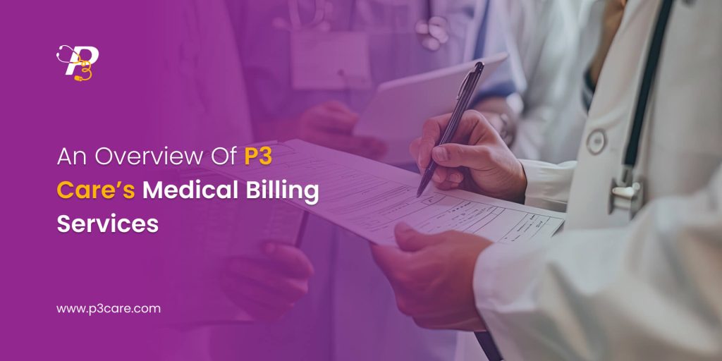 An Overview of P3 Care’s Medical Billing Services