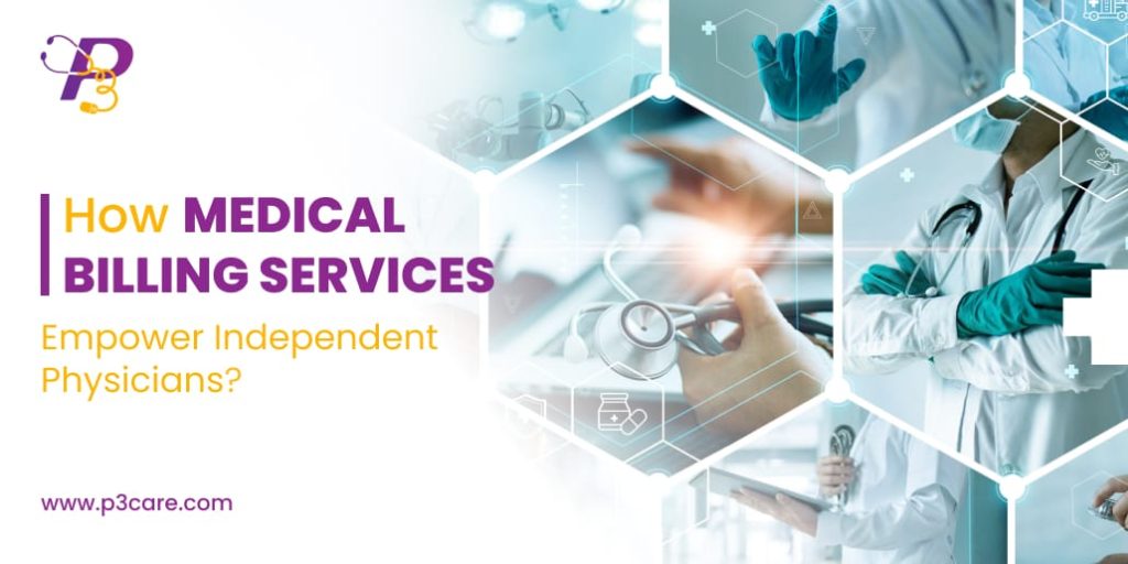 How Medical Billing Services Empower Independent Physicians?